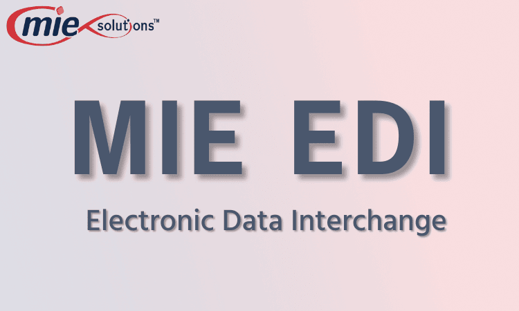MIE EDI (Electronic Data Interchange) Functionality Improvements for ...